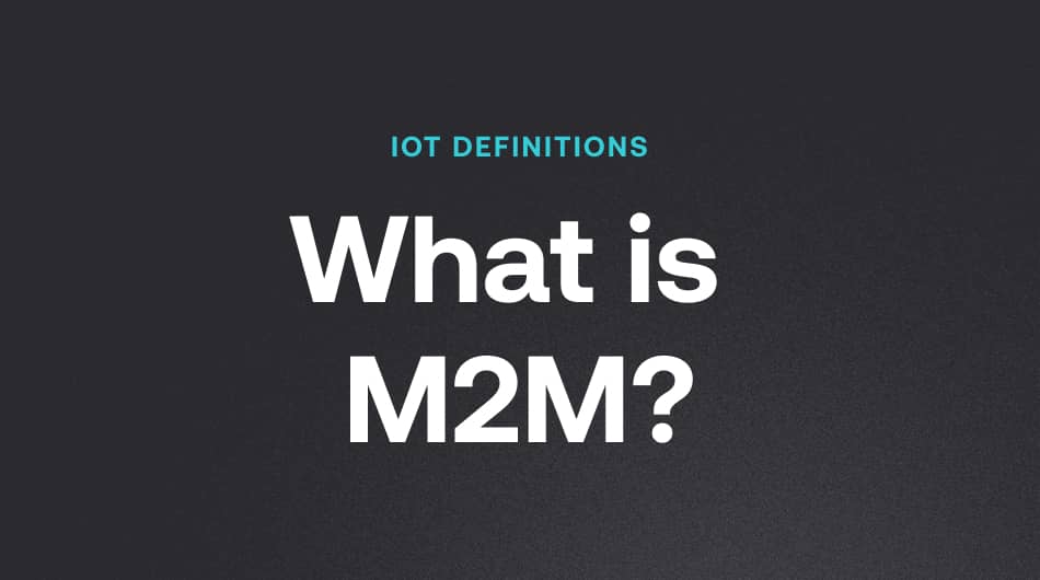 What is M2M? | Soracom IoT Glossary