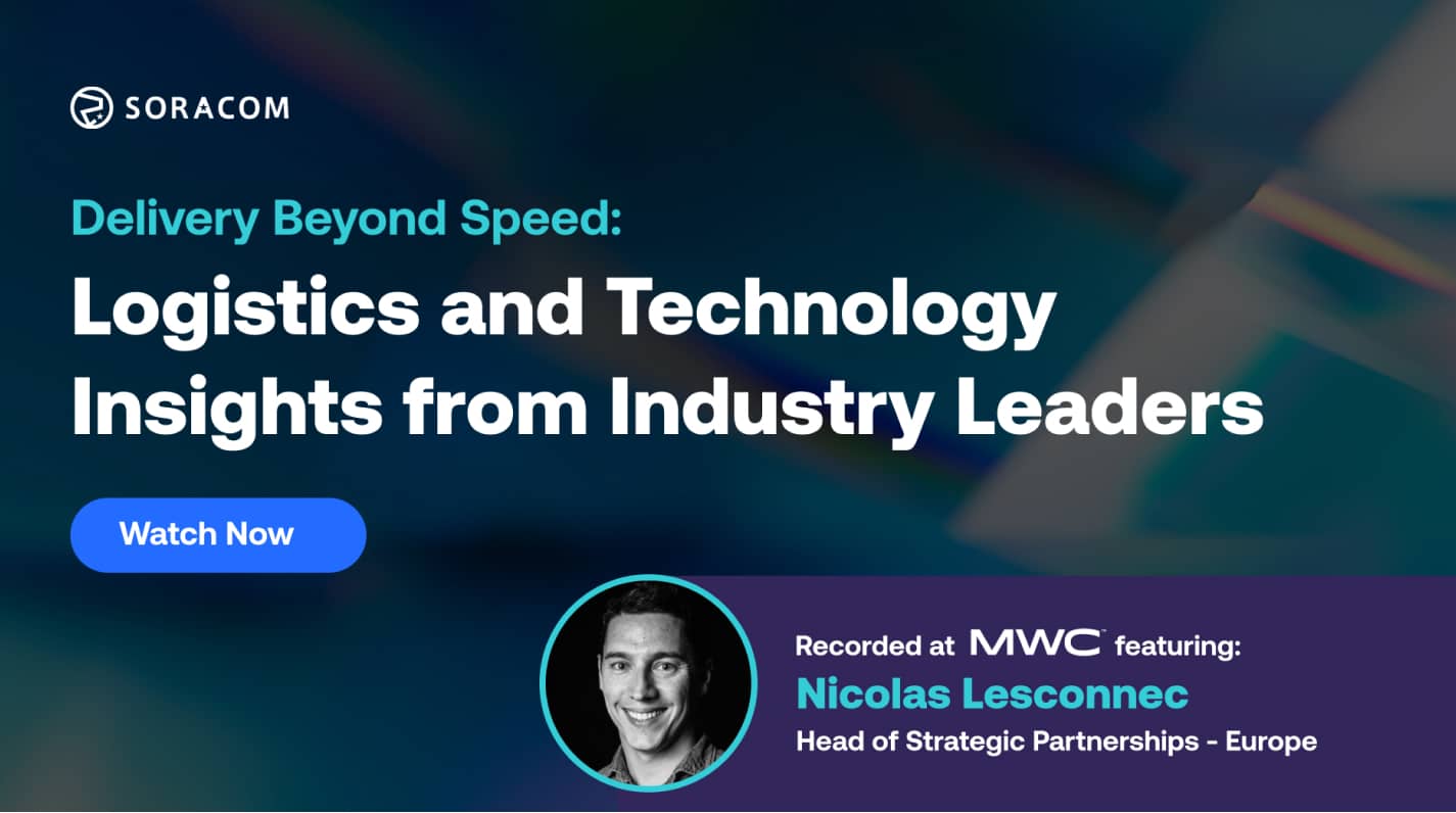 Delivery Beyond Speed: Logistics and Technology Insights from Industry Leaders - Soracom UK