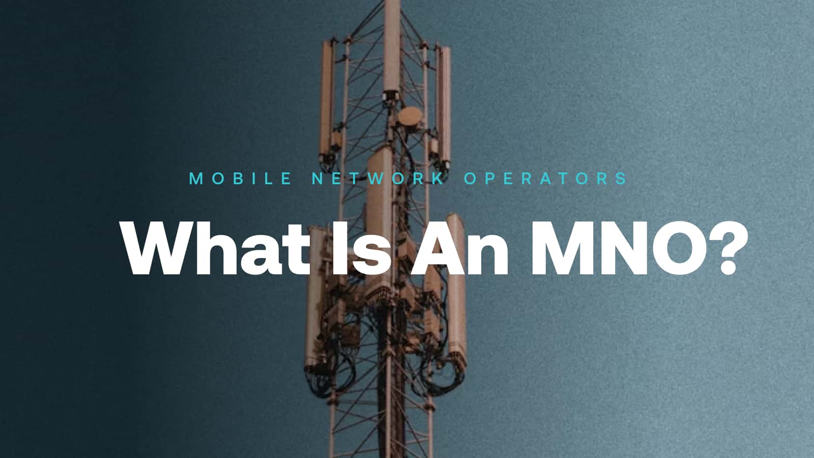 What Is an MNO (Mobile Network Operator)? | Soracom UK